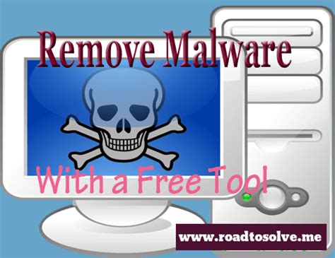 How To Remove Malware From Computer With A Free Tool Road To Solve