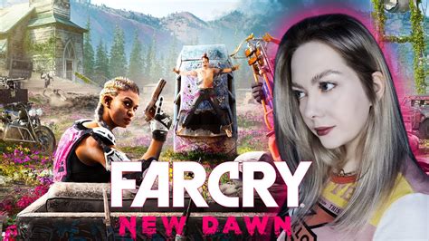 Far Cry New Dawn ПРОХОЖДЕНИЕ НА РУССКОМ ФАР КРАЙ ОБЗОР ГЕЙМПЛЕЙ