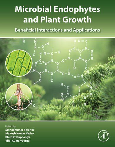 Microbial Endophytes And Plant Growth Beneficial Interactions And