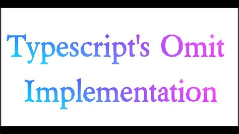 Implementing Typescripts Omit Keyword Youtube