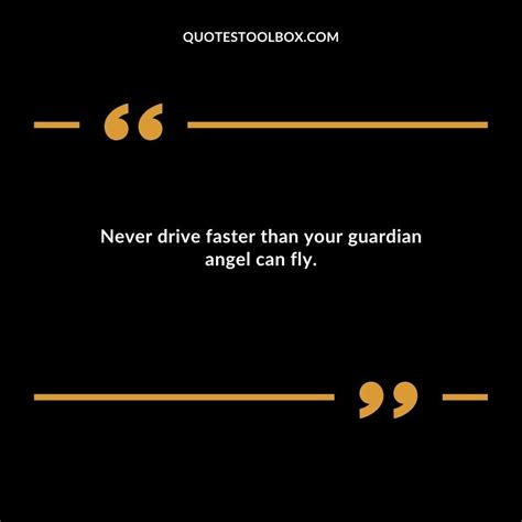 Dont Drive Faster Than Your Guardian Angel Can Fly