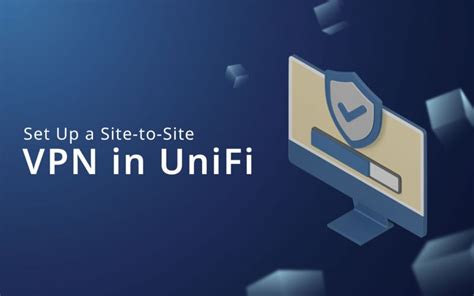 Set Up A Site To Site Vpn In Unifi Outsourced Support Web Hosting Support Server Management