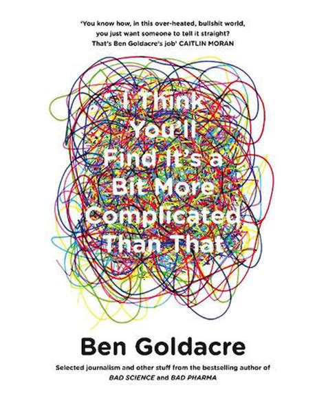 I Think Youll Find Its A Bit More Complicated Than That Books