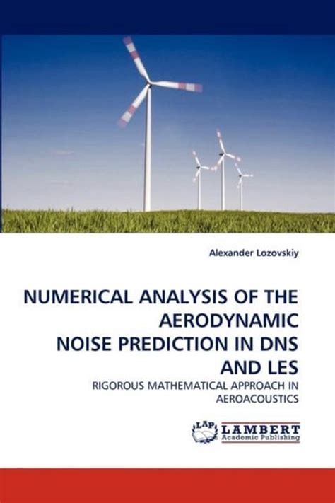 Numerical Analysis Of The Aerodynamic Noise Prediction In Dns And Les 9783838398990 Bol