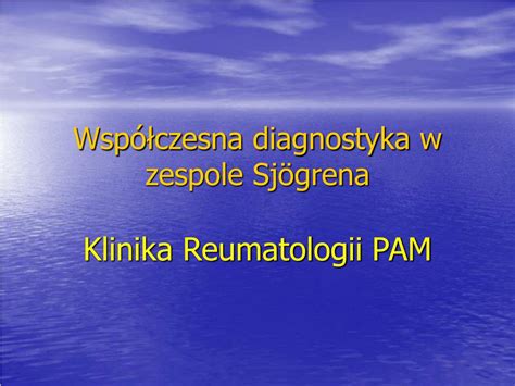 PPT Współczesna diagnostyka w zespole Sjögrena Klinika Reumatologii