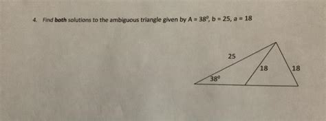 Solved 4 Find Both Solutions To The Ambiguous Triangle