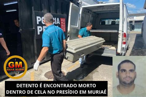 DETENTO É ENCONTRADO MORTO DENTRO DE CELA NO PRESÍDIO EM MURIAÉ