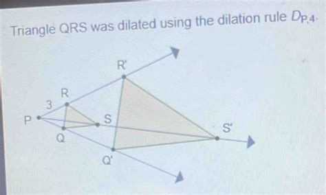 triangle qrs was dilated using the dilation rule dp 4 [math]