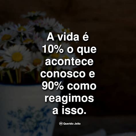 Frases Da Vida Para Status E Legendas Querido Jeito
