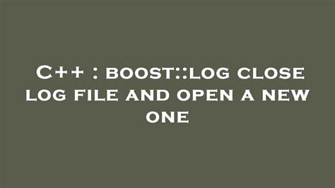 C Boost Log Close Log File And Open A New One Youtube