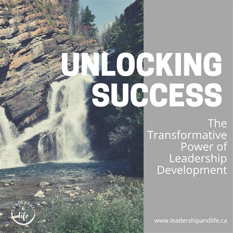 Unlocking Success The Transformative Power Of Leadership Development Leadership And Life