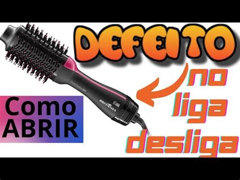 Escova Brit Nia Secadora Soft Bec Defeito No Liga Desliga Como Abrir Cursostechnotronic