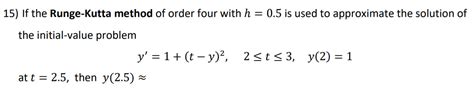 Solved If The Runge Kutta Method Of Order Four With Chegg