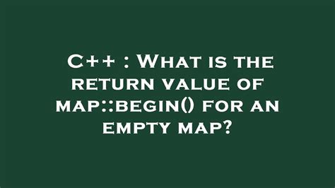 C What Is The Return Value Of Map Begin For An Empty Map YouTube