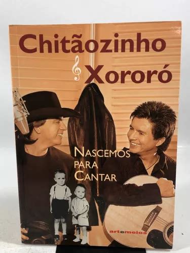 Livro Chitãozinho And Xororó Nascemos Para Cantar O182 Mercadolivre