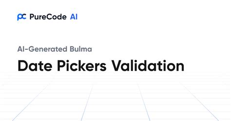 Ai Tool To Generate Bulma Date Pickers Validation