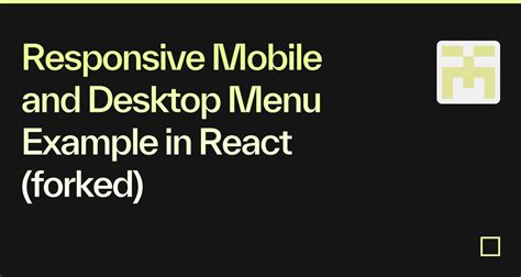 Responsive Mobile And Desktop Menu Example In React Forked Codesandbox