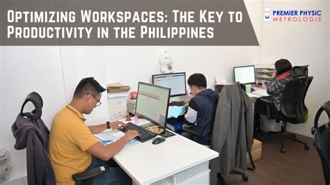 Optimizing Workspaces The Key To Productivity In The Philippines