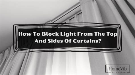 How To Block Light From The Top And Sides Of Curtains HomeVib