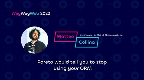 Pareto Would Tell You To Stop Using Your Orm By Matteo Collina Youtube