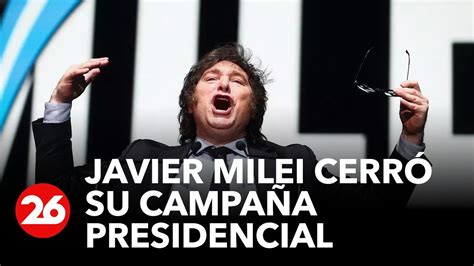Javier Milei Cerró Su Campaña Presidencial Videos