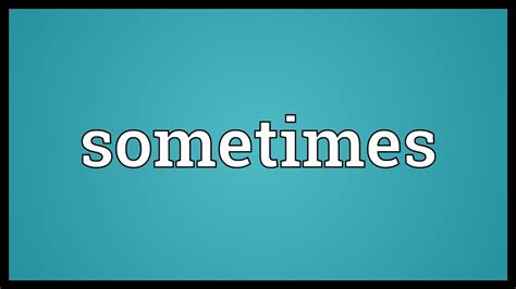 Sometimes Meaning YouTube