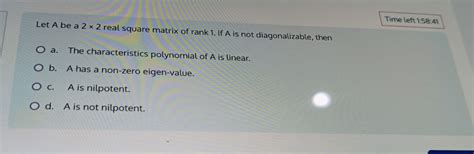 Solved Let A ﻿be A 2×2 ﻿real Square Matrix Of Rank 1 ﻿if A