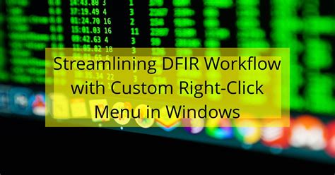 Streamlining Dfir Workflow With Custom Right Click Menu In Windows Undercode Testing