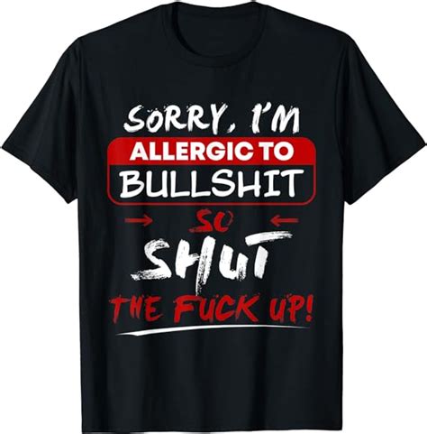 Sorry Im Allergic To Bullshit Funny Sarcastic T T