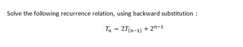 solved solve the following recurrence relation using