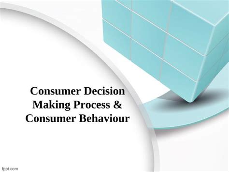 Consumer Decision Making Process And Consumer Behaviour