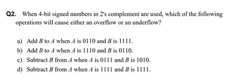 Solved Q2 When 4 Bit Signed Numbers In 2 S Complement Are