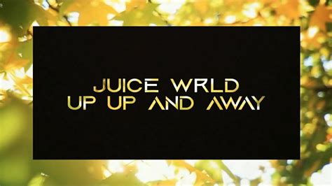 Juice Wrld Up Up And Away Remixed Youtube