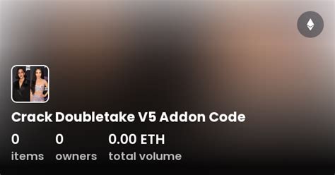 Crack Doubletake V5 Addon Code Collection OpenSea