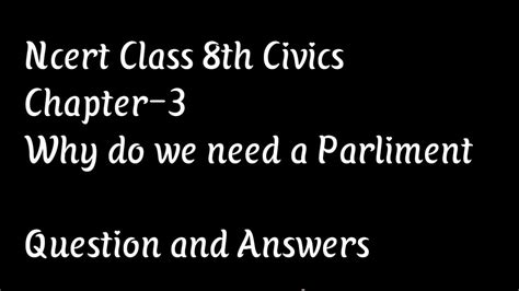 Civics Class 8th Chapter 3 Why Do We Need A Parliament Questions And
