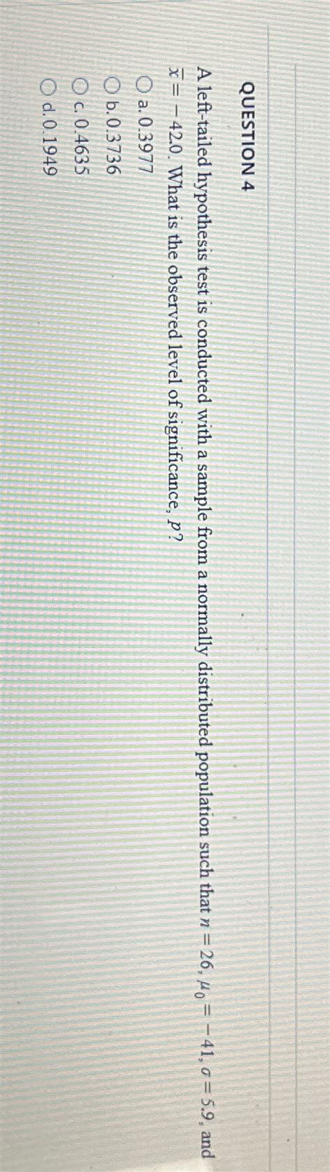 Solved Question 4a Left Tailed Hypothesis Test Is Conducted