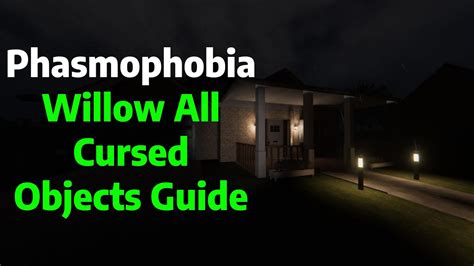 Phasmophobia Willow Street All Cursed Objects Locations Guide