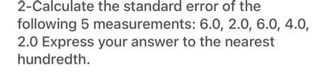 Solved Calculate The Standard Error Of The Following Chegg