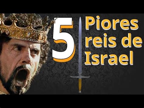 Os Piores Reis De Israel Youtube
