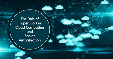 the role of hypervisors in cloud computing and server virtualization