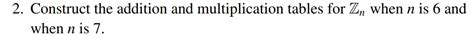 Solved 2 Construct The Addition And Multiplication Tables