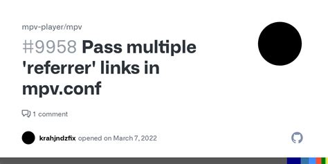 Pass Multiple Referrer Links In Mpv Conf Issue 9958 Mpv Player