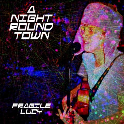 A Night Round Town Fragile Lucy