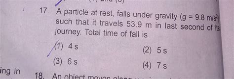 17 A Particle Rest Falls Under Gravity G 9 8 M S2 Such That It