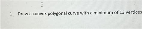 Solved Draw A Convex Polygonal Curve With A Minimum Of 13