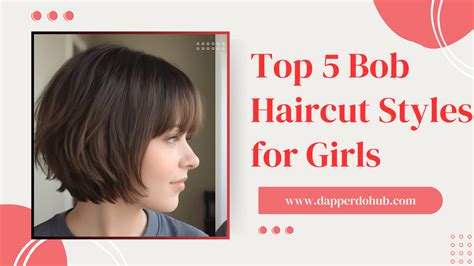 Top 5 Bob Haircut Styles For Girls Dapper Do Hub