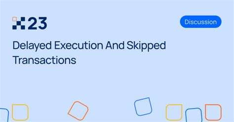 Delayed Execution And Skipped Transactions Ethereum X23ai