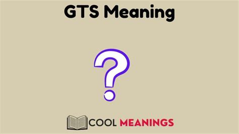 Gts Meaning Definitions Examples Cool Meanings
