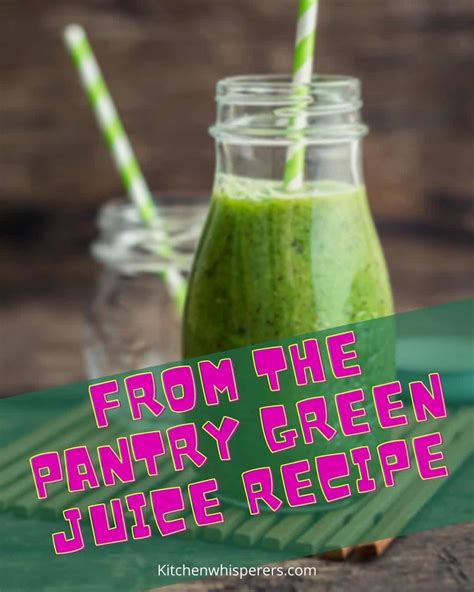 Tasty And Easy Green Juice Recipes To Energize You Kitchen Whisperers