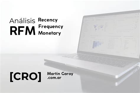 El análisis RFM le ayuda a segmentar y convertir clientes